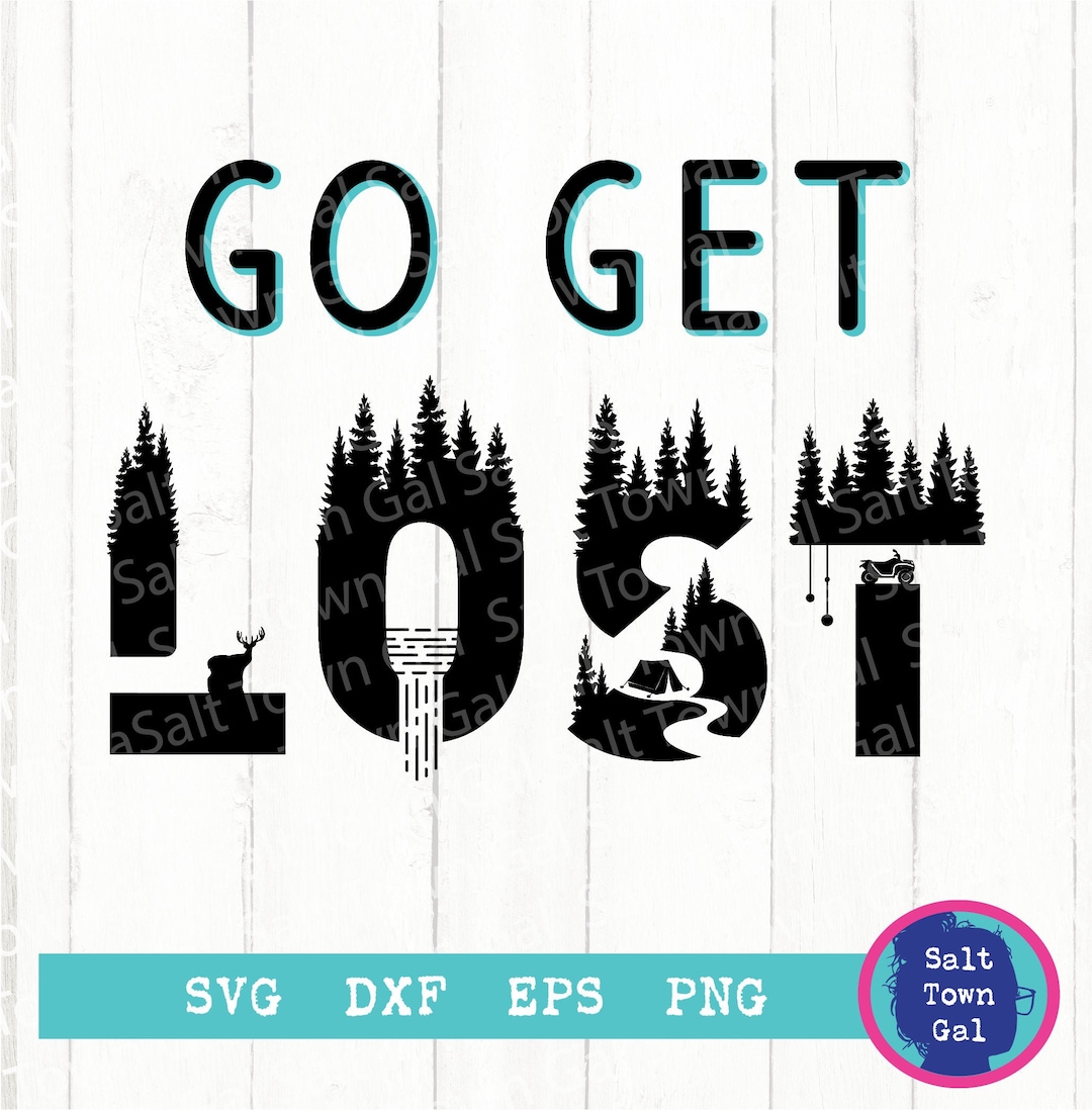 Go Get Lost Svg-camp Svg File-camping Cut File-camping Clipart-camping ...