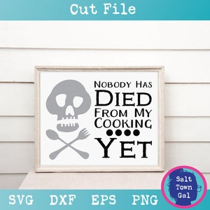Nobody Has Died From My Cooking Svg-my Cooking Svg-funny Cooking Svg ...