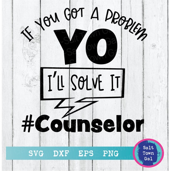 If You Got a Problem Svg-yo I'll Solve It Svg-counselor | Etsy