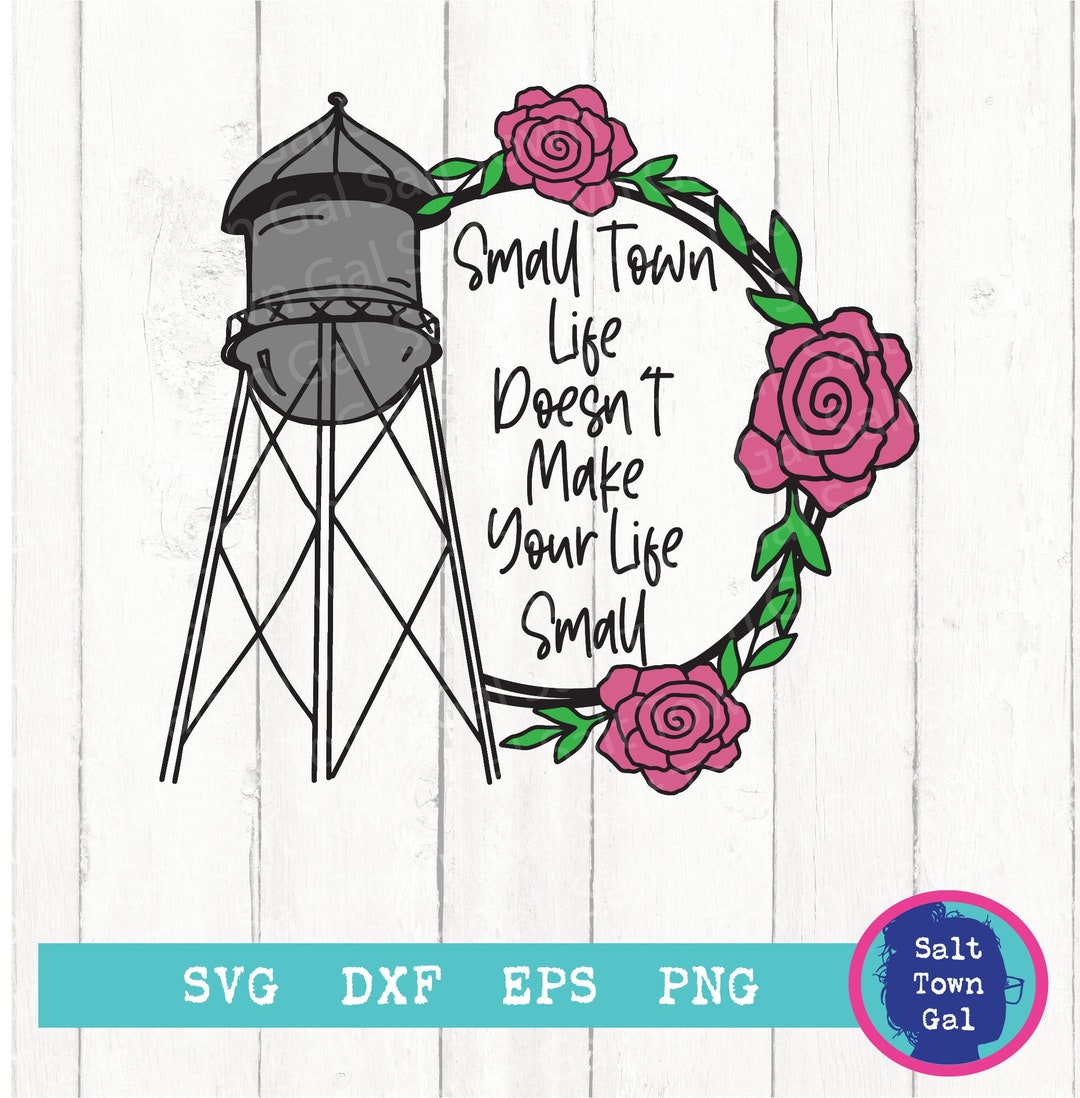 Small Town Life Doesn't Make You Small Svg-small Town Png-small Town ...