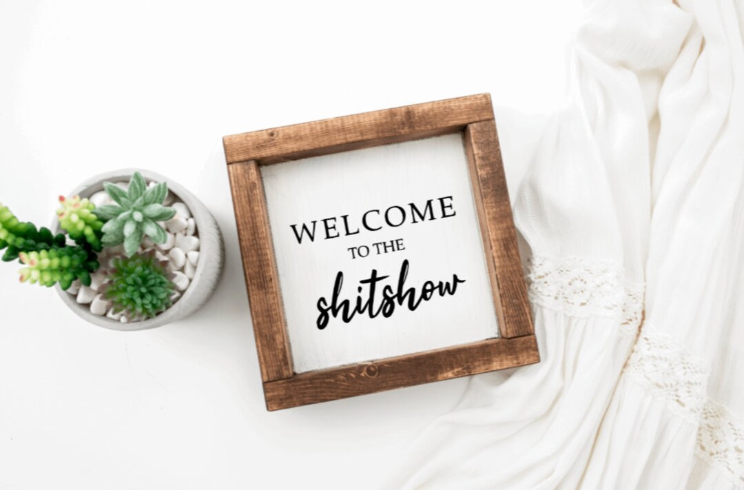 Welcome to the Shit Show, Home Decor, Farmhouse Decor, Farmhouse Sign ...