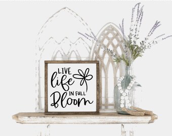 Live Life in Full Bloom Farmhouse Spring Decor Sign - Etsy