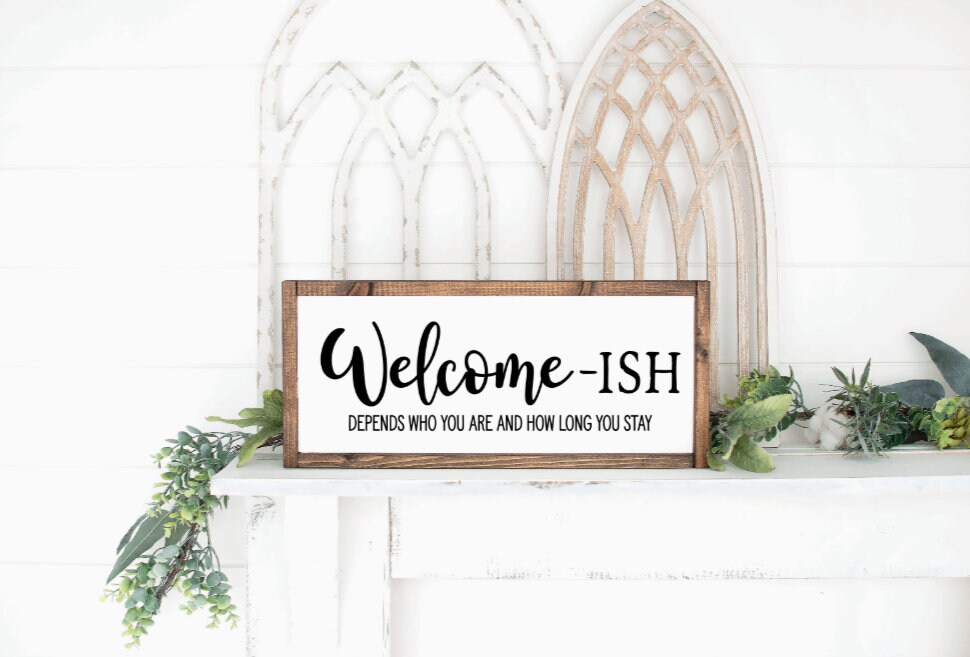 Welcome-ish sign Funny Signs Home Decor Farmhouse Sign | Etsy