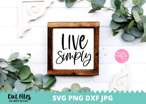 Live Simply SVG Sayings Svg Dxf Png Instant Download | Etsy