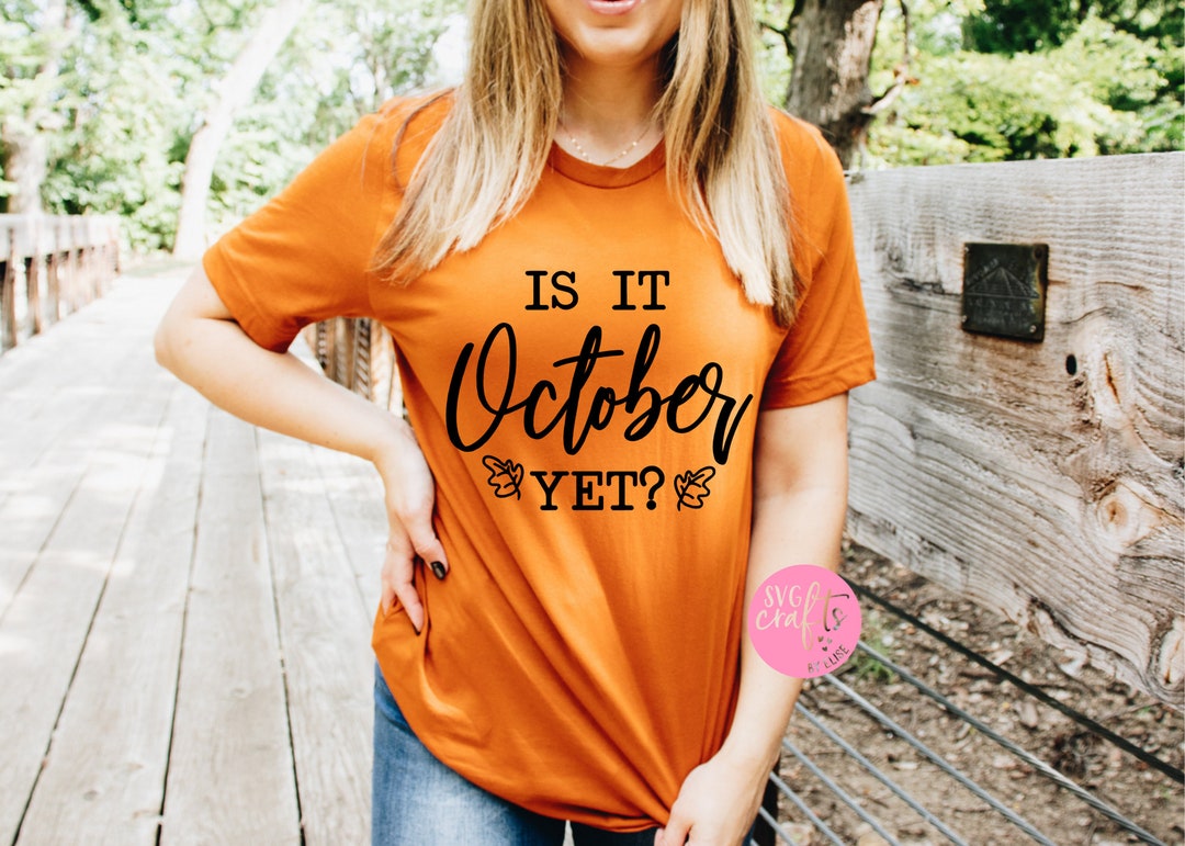 Is It October yet SVG Fall Season Svg Thanksgiving Svg Fall - Etsy