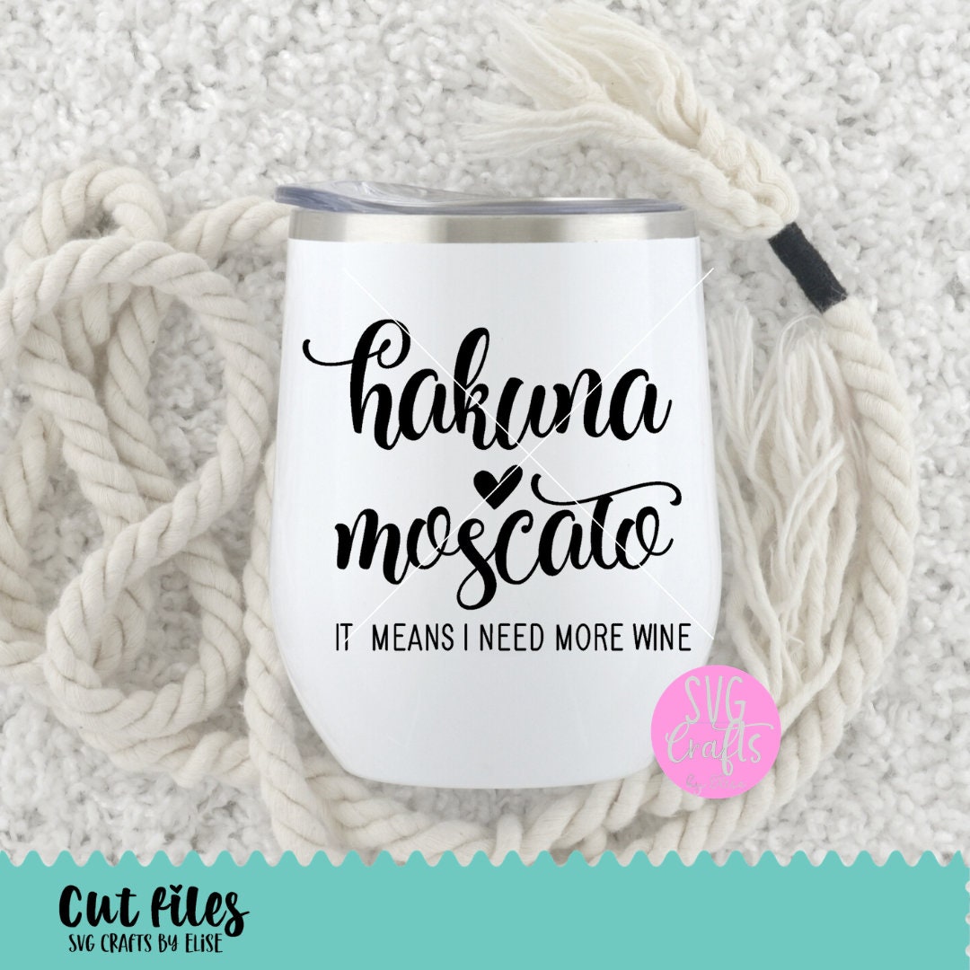 Hakuna Moscato Svg I Don't Give A Sip Svg Wine Quotes | Etsy