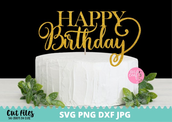 Cake Topper Svg Happy Birthday Svg Birthday Cake Topper SVG | Etsy