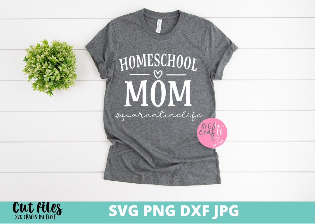 Homeschool Mom Svg, Quarantine Life SVG, Quarantine Svg, Dxf, Png ...