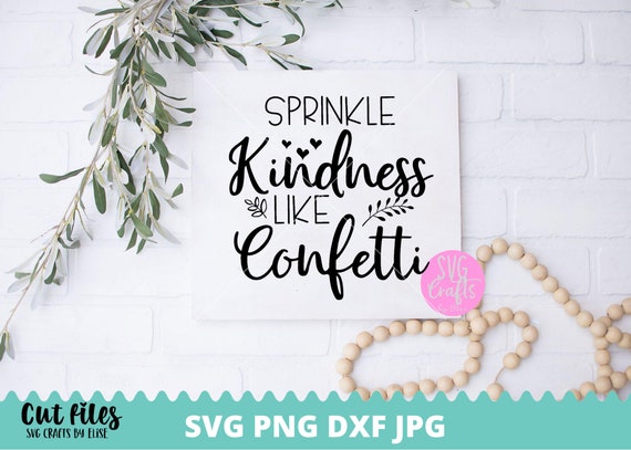 Sprinkle Kindness Like Confetti Svg Be Kind Svg Be Kind | Etsy