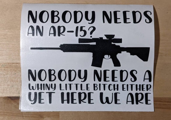 Nobody Needs an Ar 2A Sticker armalite Decal Gun Decal - Etsy
