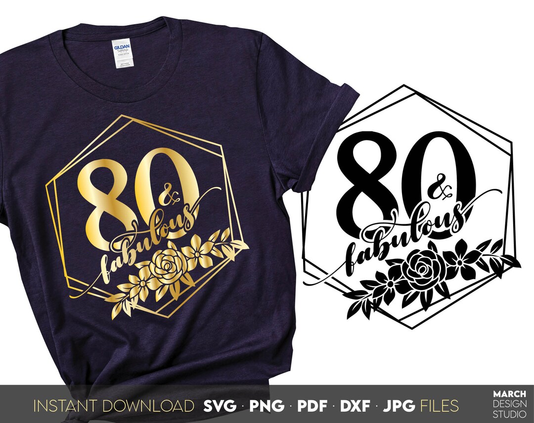 80 and Fabulous Svg, Floral 80th Birthday Svg, Eighty Birthday Shirt ...