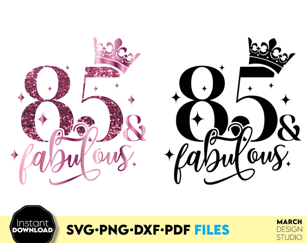 85 and Fabulous SVG | 85th Birthday SVG | Birthday Shirt SVG | 85th Birthday Gift Svg | Files ...