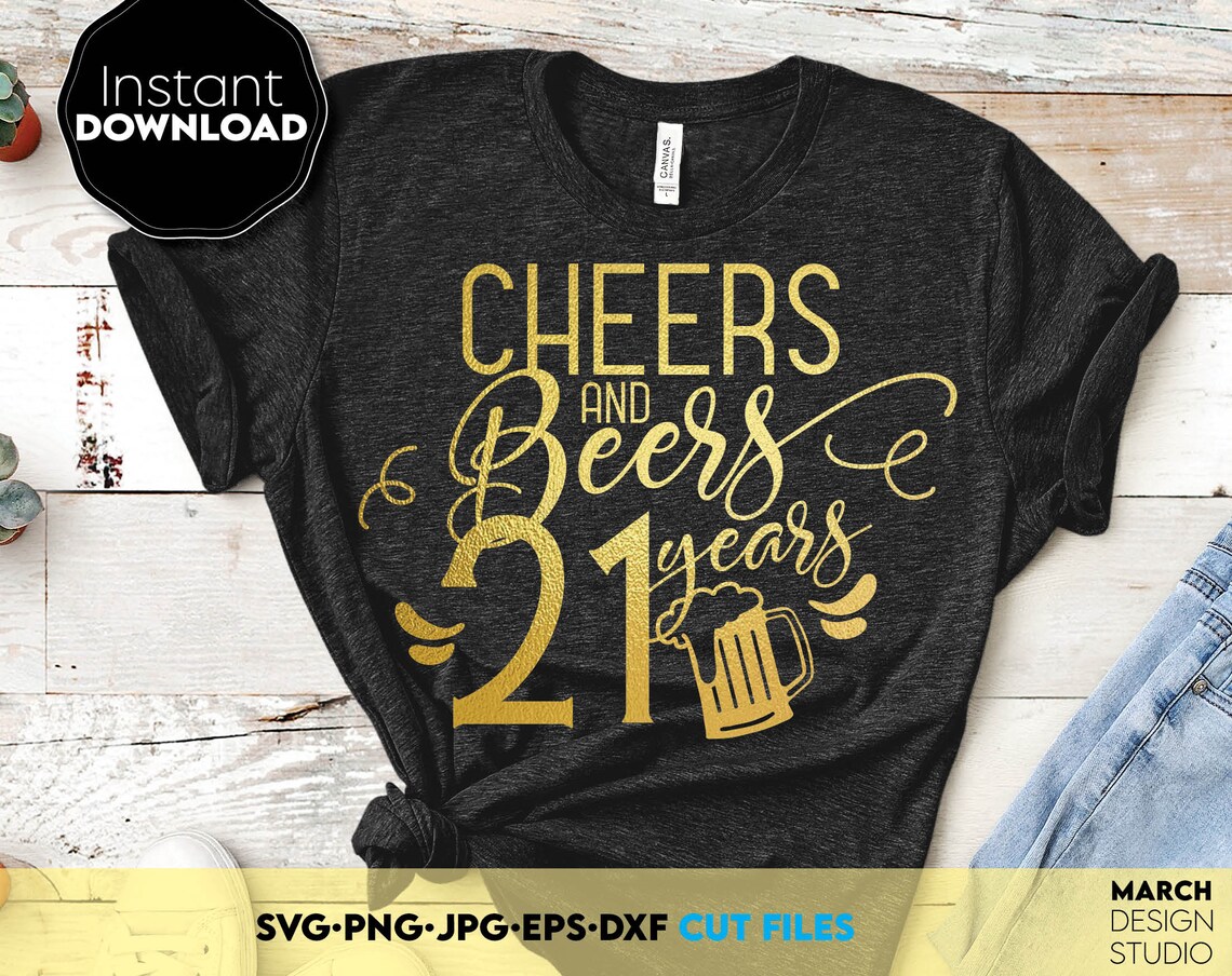 Cheers And Beers 21 Years Svg 21st Birthday Shirt 21 Svg Legal Etsy