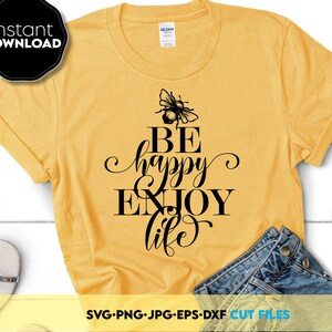 Be Happy Enjoy Life Svg Birthday Quotes Svg Bee Kindness Svg Happy ...