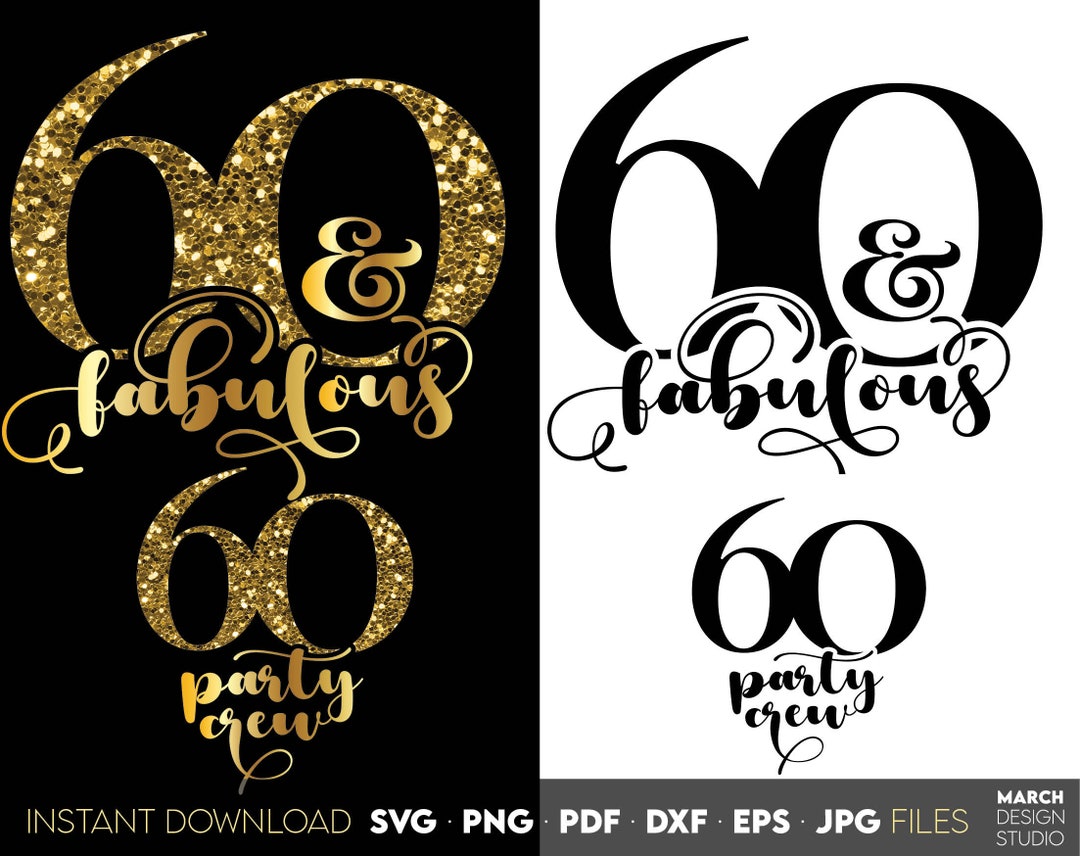 60 and Fabulous Svg | 60 Birthday Party Crew Svg | 60th Birthday Svg ...
