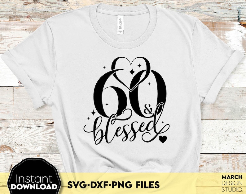 60 & Blessed SVG: 60th Birthday Shirt Design (digital Files) - Etsy