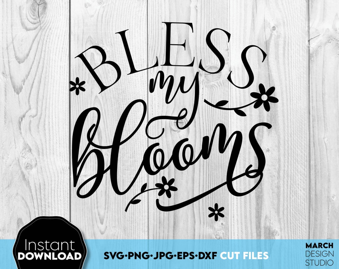 Bless My Blooms SVG | Spring Flowers Svg | Welcome Spring | Spring ...