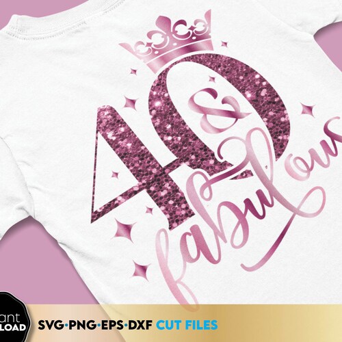 40 and Fabulous SVG 40th Birthday SVG Forty Birthday Shirt - Etsy