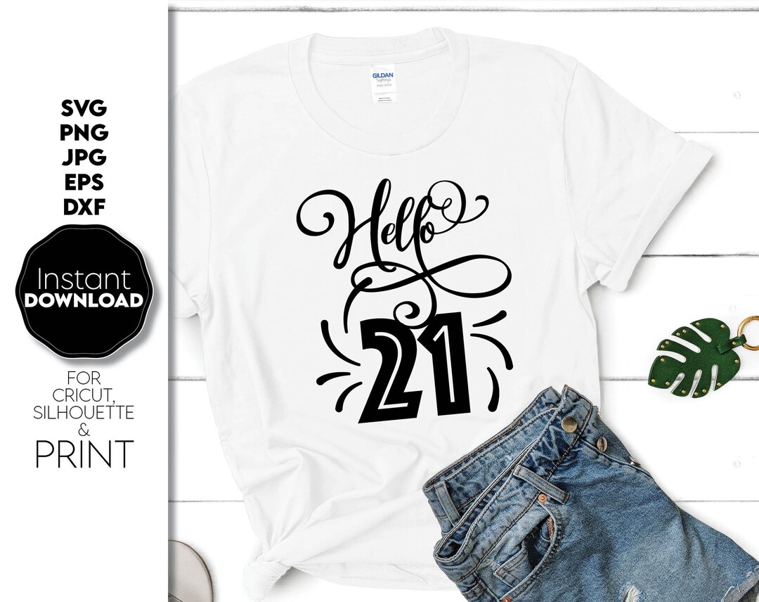 Hello 21 Svg | Happy 21st Svg | Legal 21st Shirt Svg | Cheers to 21 Svg ...