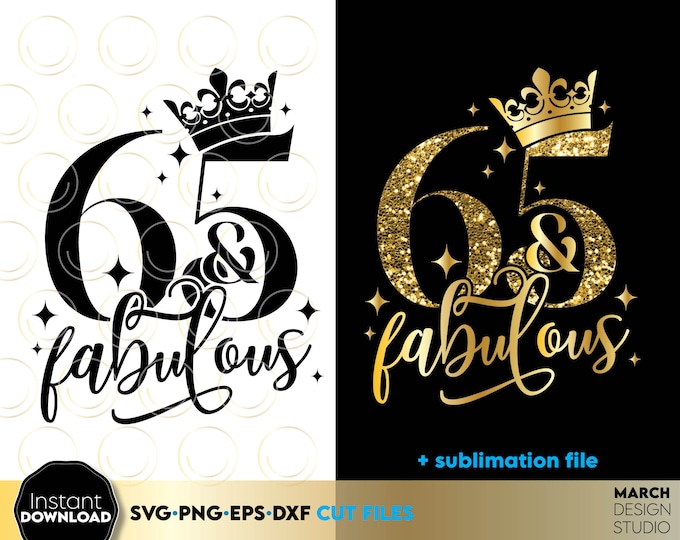 65 and Fabulous Svg, 65th Birthday Svg, 65 & Fab Svg, Birthday Svg, Dxf ...