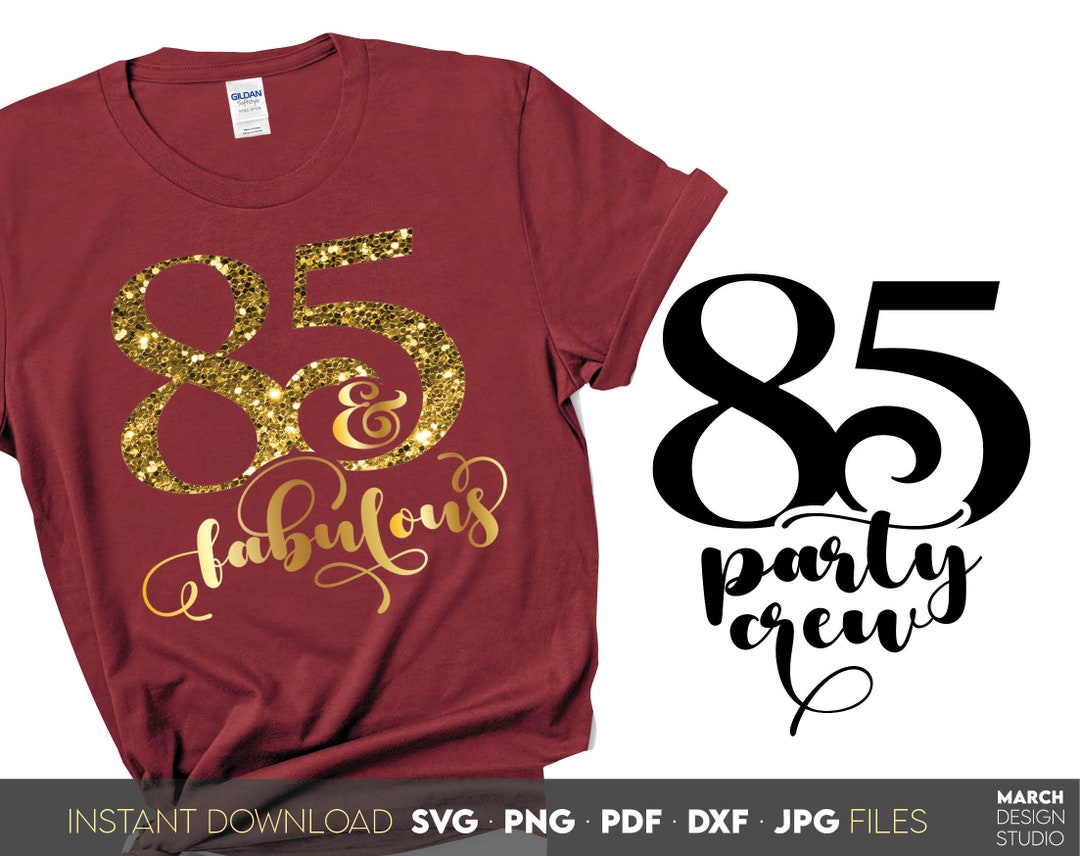 85 and Fabulous Svg 85 Birthday Party Crew Svg 85th Birthday Svg Eighty-five Birthday Shirt 85th ...