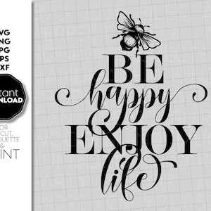 Be Happy Enjoy Life Svg Birthday Quotes Svg Bee Kindness Svg Happy ...