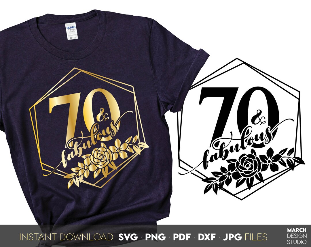 70 and Fabulous Svg | Floral 70th Birthday Svg | Seventy Birthday Shirt ...