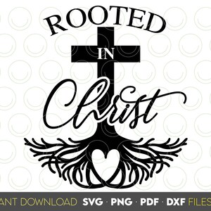Rooted in Christ Svg Png Dxf Pdf Religious Svg Inspirational Quote Svg ...