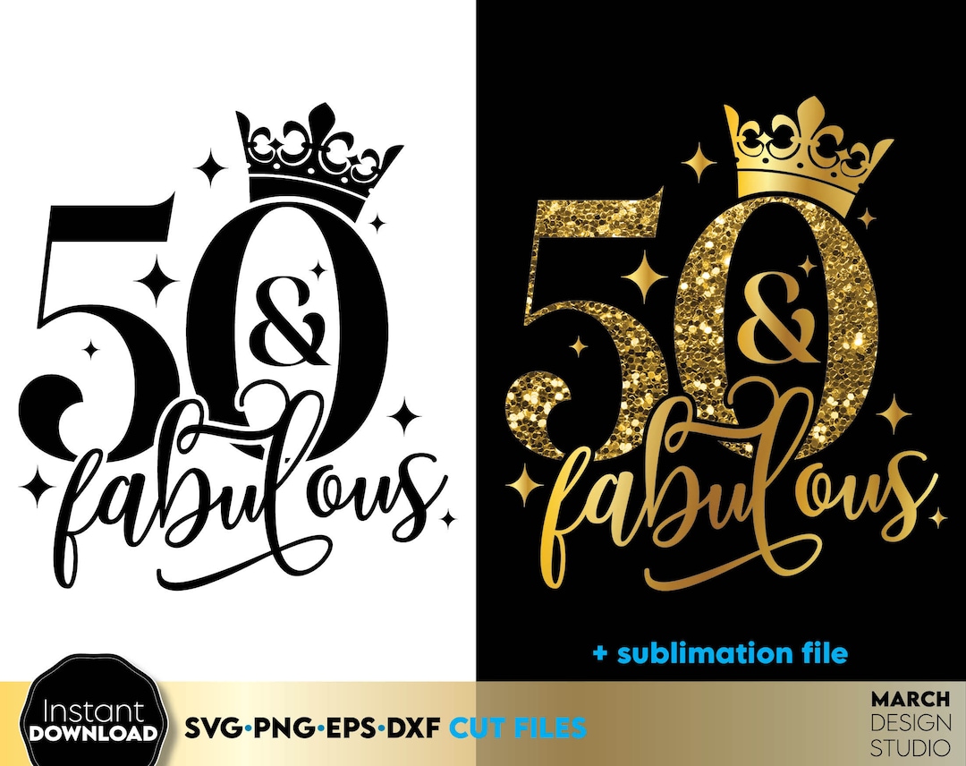 50 And Fabulous Svg 50th Birthday Svg Fifty Birthday Shirt Svg 50th