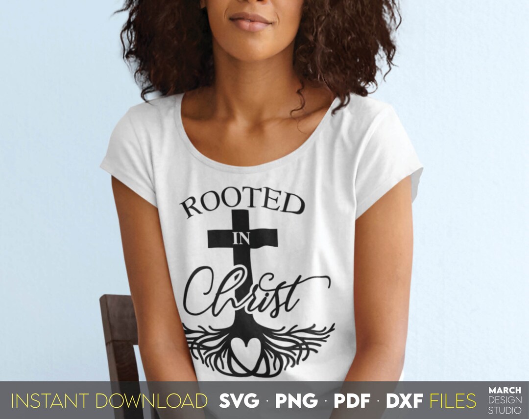 Rooted in Christ Svg Png Dxf Pdf Religious Svg Inspirational Quote Svg ...