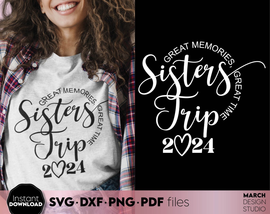 Sister Trip 2024 SVG Great Memories Great Time Sisters Weekend Svg ...