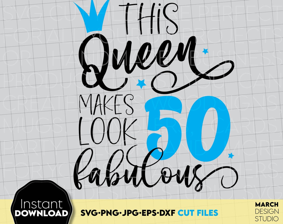This Queen Makes 50 Look Fabulous Svg Birthday Queen Svg Fifty | Etsy