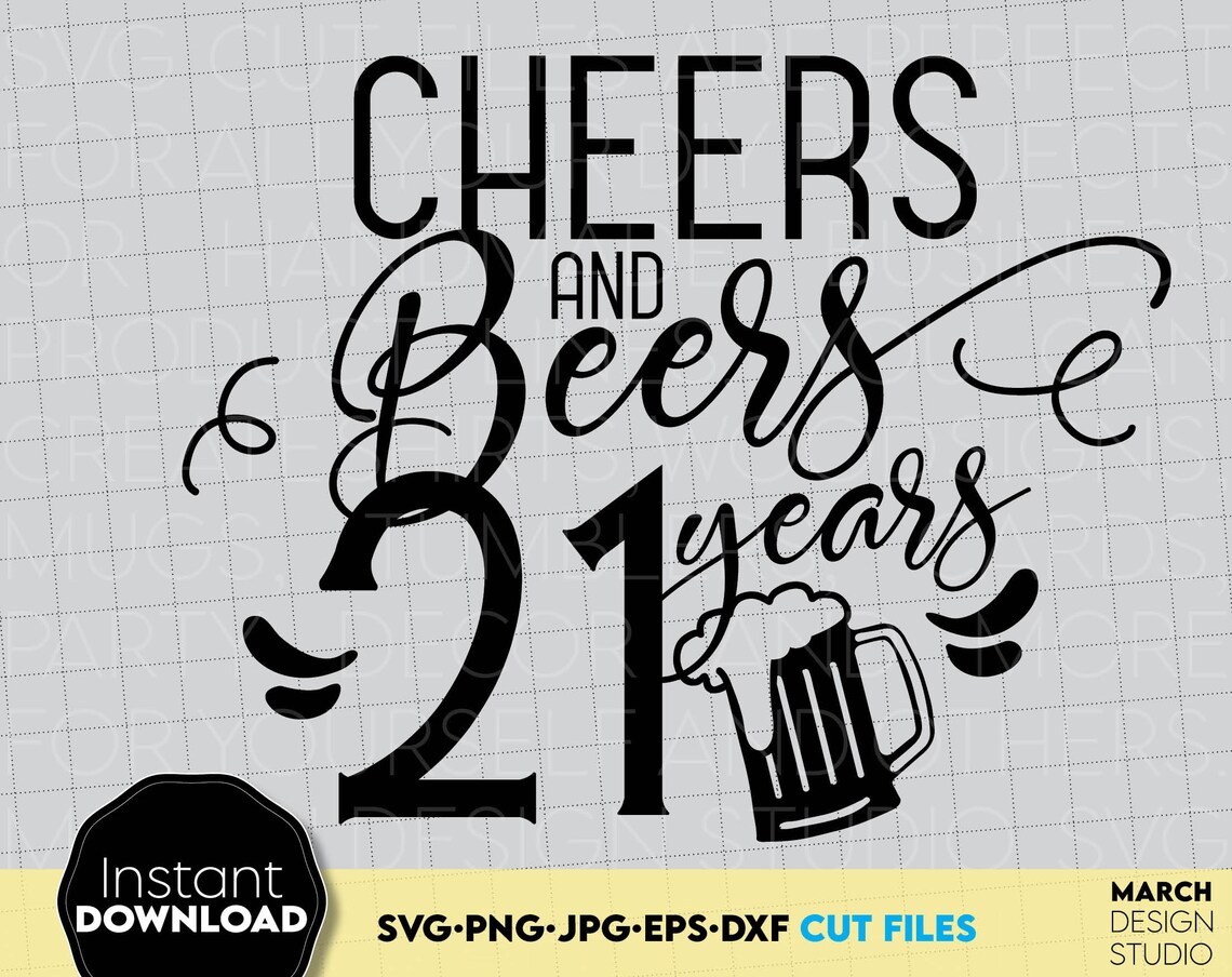 Cheers And Beers 21 Years Svg 21st Birthday Shirt Svg Etsy