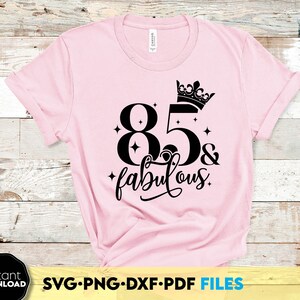 85 and Fabulous SVG | 85th Birthday SVG | Birthday Shirt SVG | 85th Birthday Gift Svg | Files ...