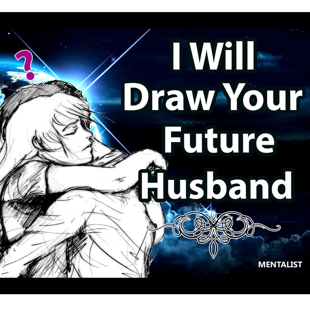 I Will Draw Your Future Husband Using Psychic Reading Abilities ...
