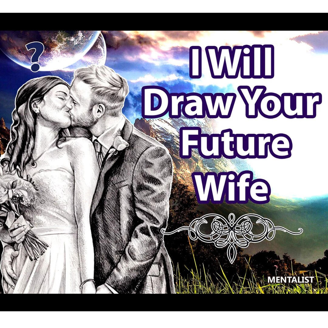 I Will Draw Your Future Wife - Accurately Describing Your Future Wife ...
