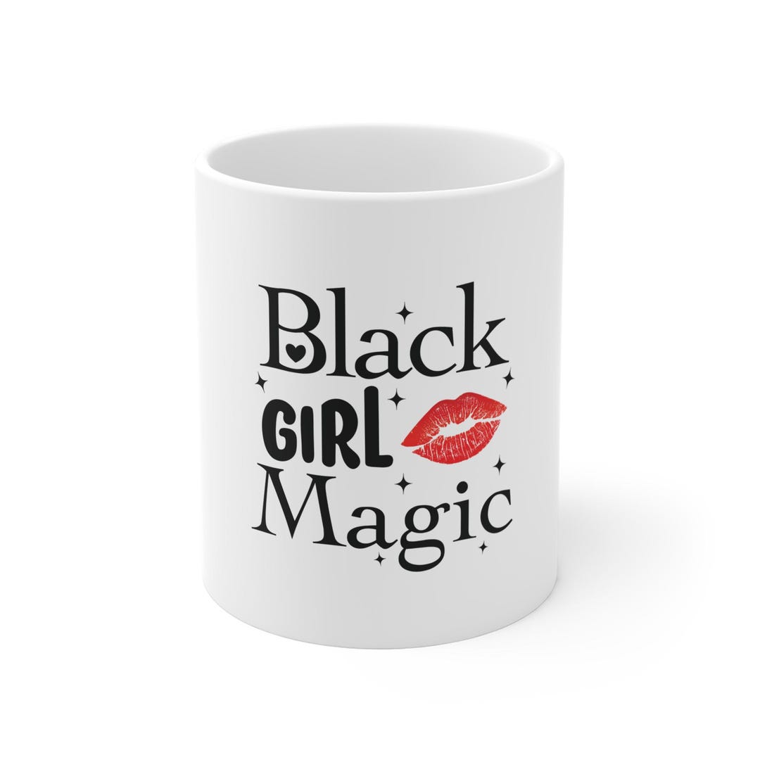 Black Girl Magic Mug, Empowering Coffee Cup, Inspirational Tea Mug ...