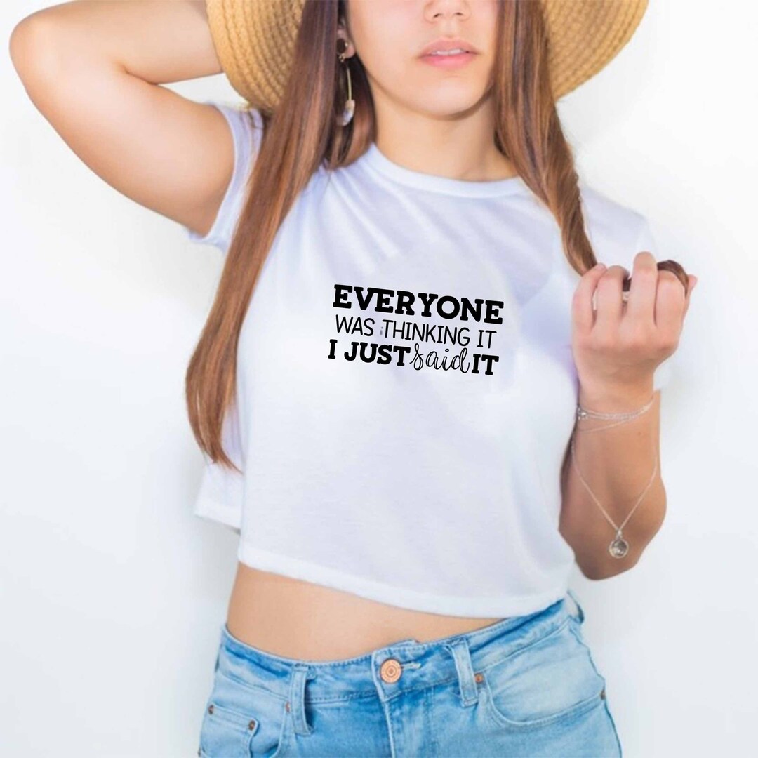 Everyone Was Thinking It Crop Top, Dark Humour Crop Top, Sarcastic ...