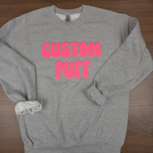Custom Puff Sweatshirt, Puff Design Sweatshirt, Personalized Puff ...