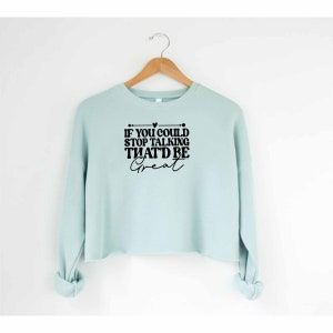 If You Could Stop Talking Thatd Be Great Crop Top, Dark Humor Crop Top ...