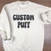 Custom Puff Sweatshirt, Puff Design Sweatshirt, Personalized Puff ...