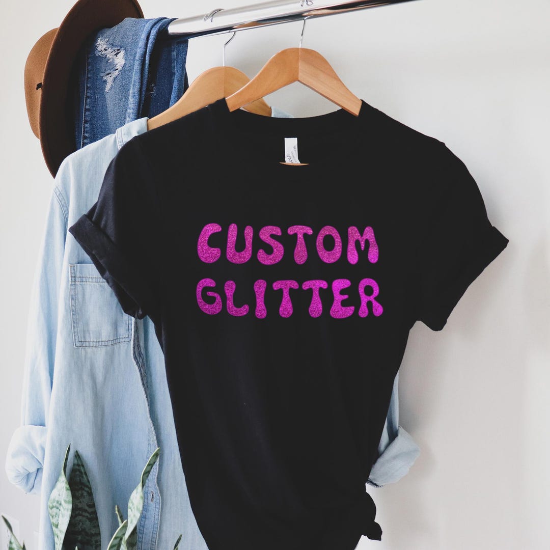 Custom Glitter T-shirt, Personalized Glitter T-shirt, Custom Glitter ...