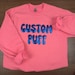 Custom Puff Sweatshirt, Puff Design Sweatshirt, Personalized Puff ...