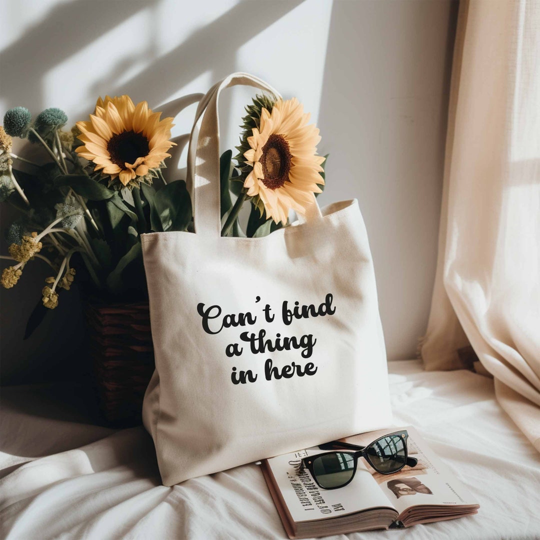 Cant Find A Thing in Here Tote Bag, Funny Sayings Bag, Gift for Mom ...