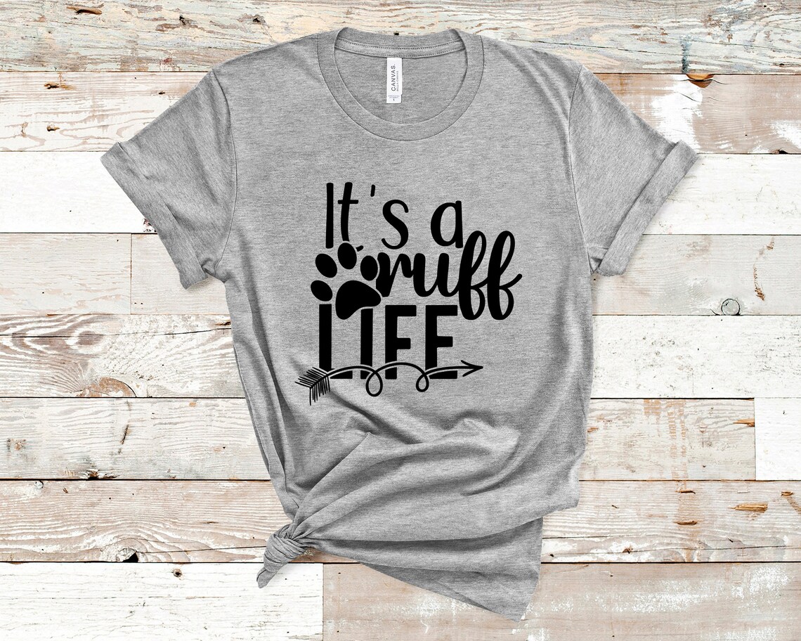 It is A Ruff Life Shirts, Funny Dog Shirt, Dog Owner Shirts, Dog Lover ...
