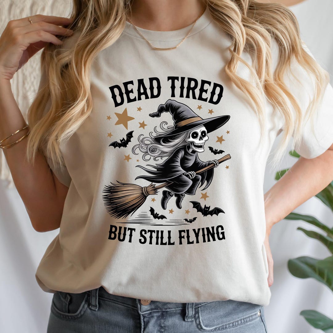 Dead Tired but Still Flying Halloween Shirt, Witch Skeleton on Broom ...