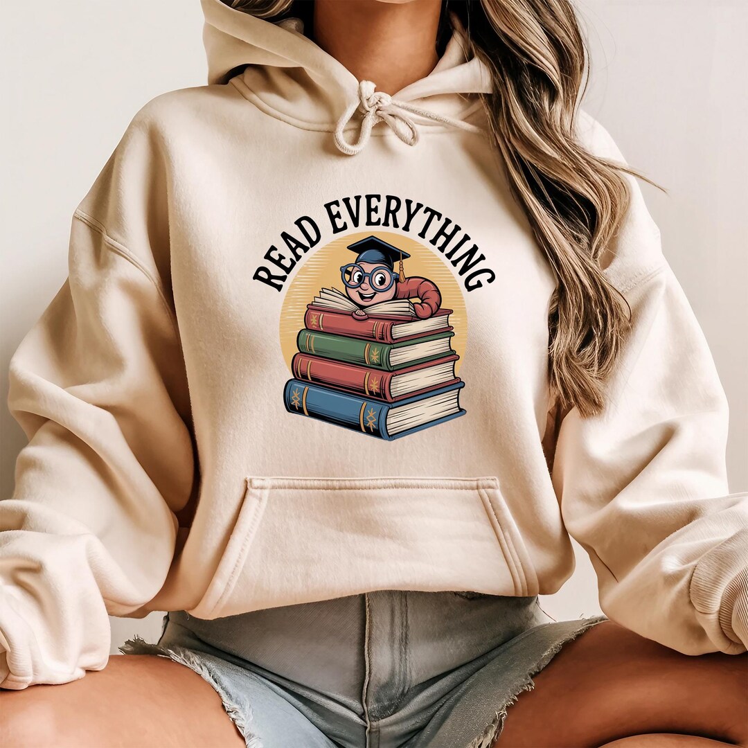Read Everything Hoodie, Funny Bookworm Graduation Hoodie, Cute Nerd ...