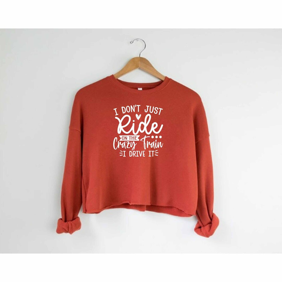 I Dont Just Ride on the Crazy Train I Drive It Crop Top, Ironic Crop ...