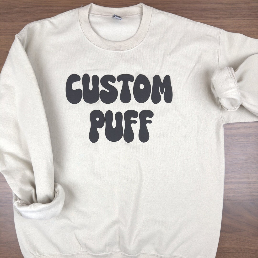 Custom Puff Sweatshirt, Puff Design Sweatshirt, Personalized Puff ...