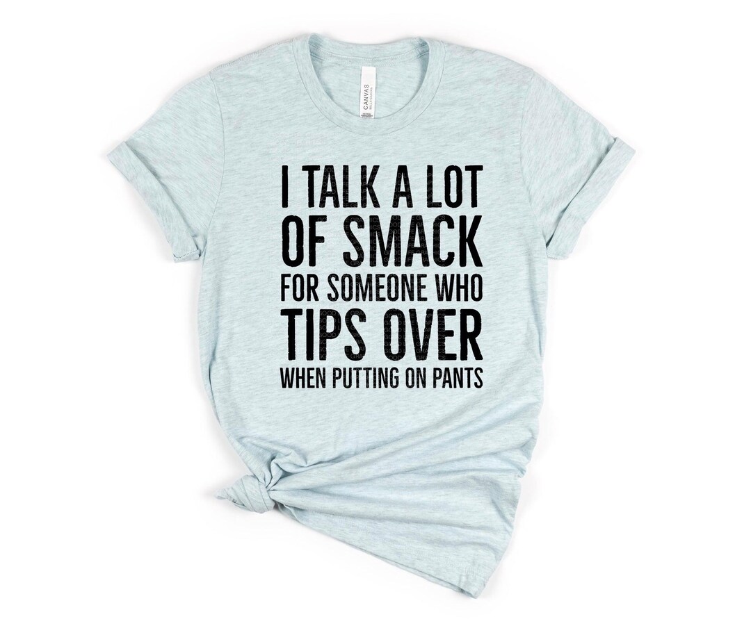 I Talk A Lot of Smack for Someone Who Tips Over When Putting on Pants ...